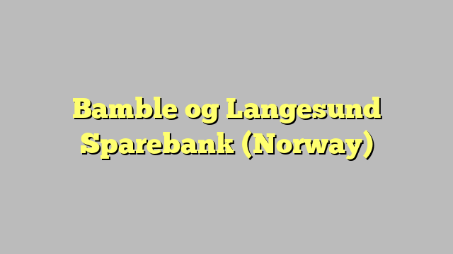 Bamble og Langesund Sparebank (Norway) - Features, Security, Fees ...