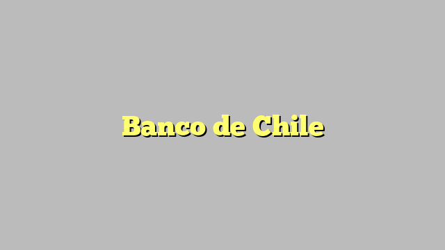 Banco de Chile - Features, Security, Fees & Casino Use