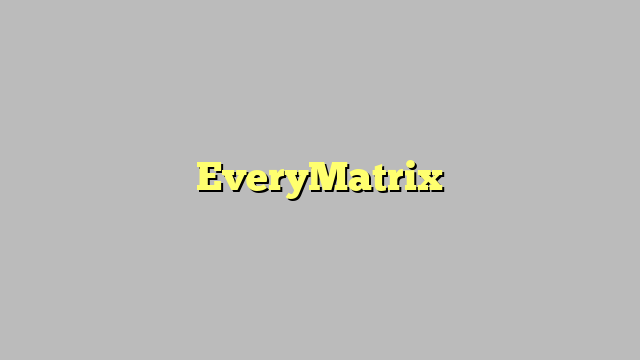 EveryMatrix - Casino Games, Software Features & Security