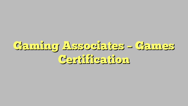 Gaming Associates – Games Certification - Features, Security ...