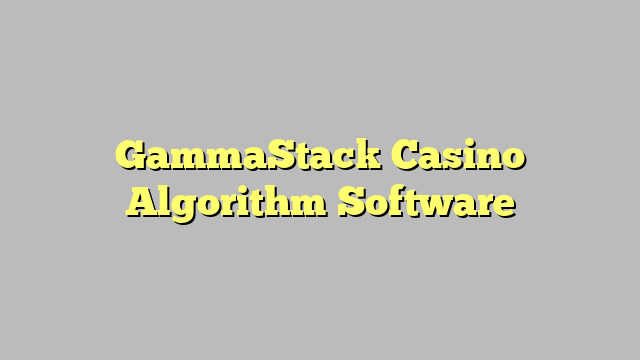 GammaStack Casino Algorithm Software - Features, Security ...