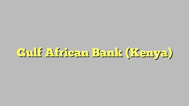 Gulf African Bank (Kenya) - Features, Security, Fees & Casino Use