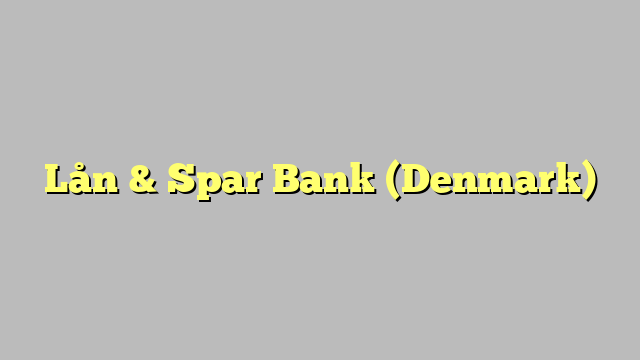 Lån & Spar Bank (Denmark) - Features, Security, Fees & Casino Use