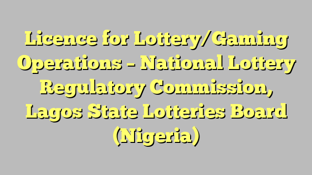 Licence for Lottery/Gaming Operations - National Lottery Regulatory ...