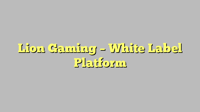 Lion Gaming – White Label Platform - Features, Security, Functionality ...