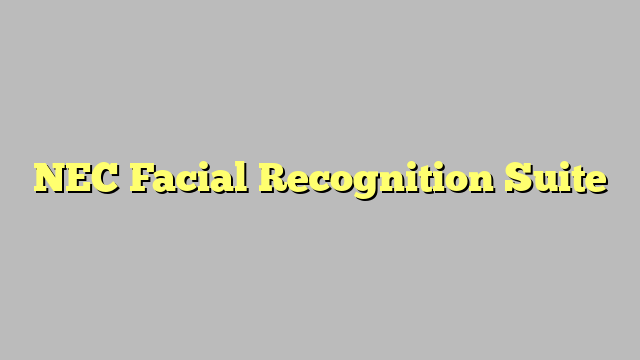 NEC Facial Recognition Suite - Features, Security, Functionality ...