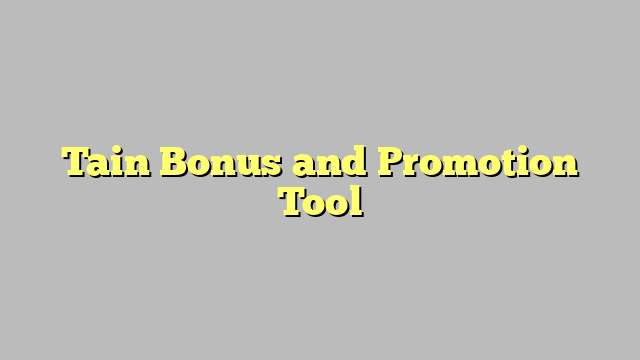 Tain Bonus and Promotion Tool - Features, Security, Functionality ...